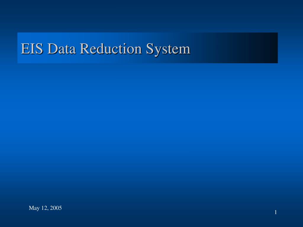 PPT - EIS Data Reduction System PowerPoint Presentation, free download ...