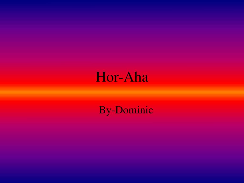 PPT - Hor-Aha PowerPoint Presentation, free download - ID:3425725