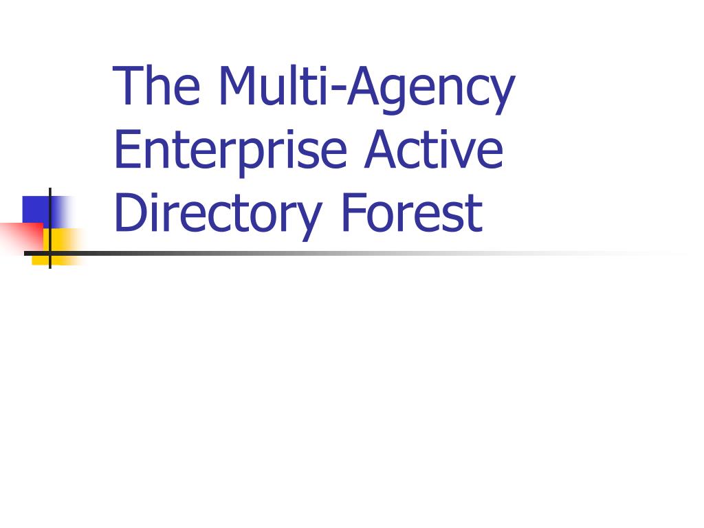 PPT - The Multi-Agency Enterprise Active Directory Forest PowerPoint ...