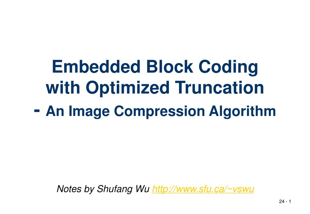 PPT - Embedded Block Coding with Optimized Truncation - An Image Compression Algorithm ...