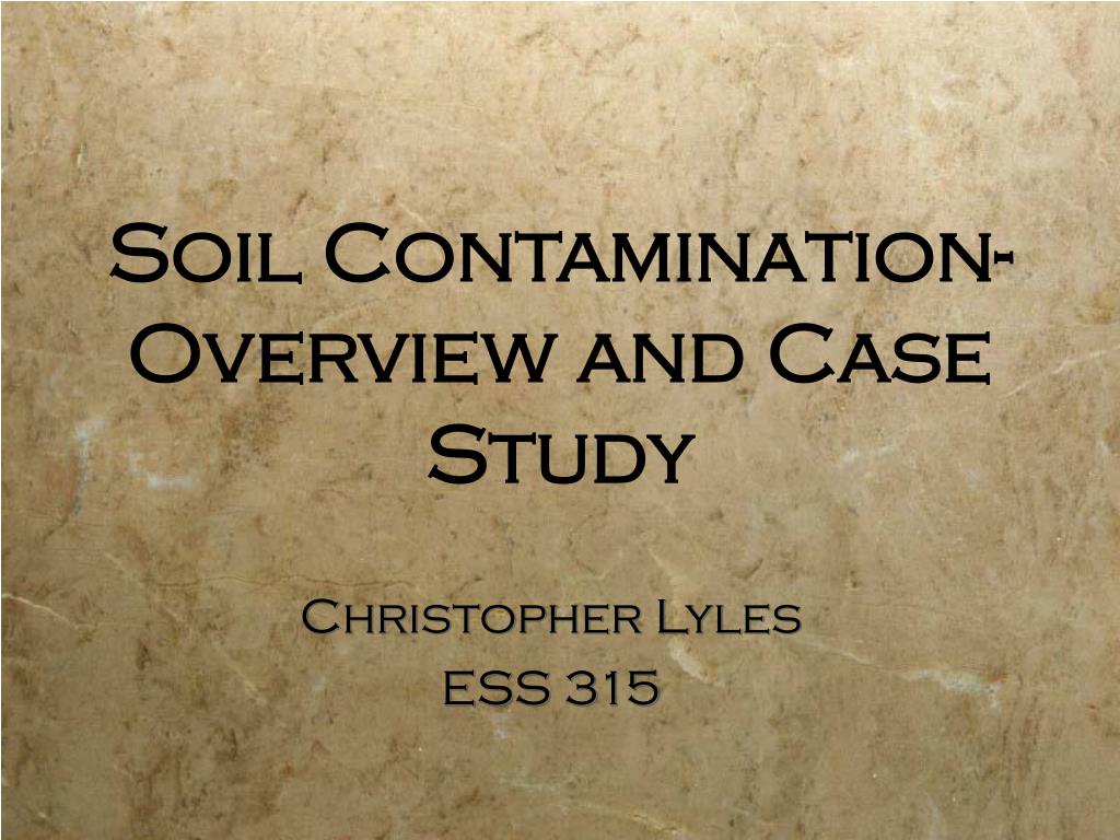 PPT - Soil Contamination- Overview and Case Study PowerPoint ...