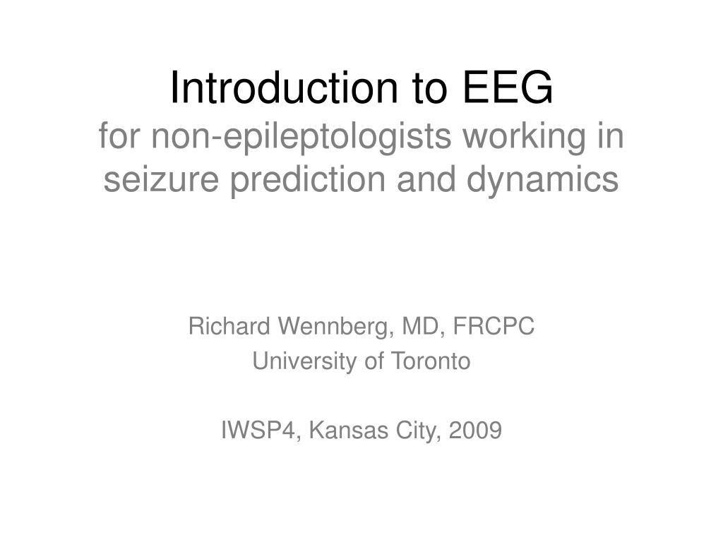 PPT - Introduction to EEG for non-epileptologists working in seizure prediction and dynamics ...