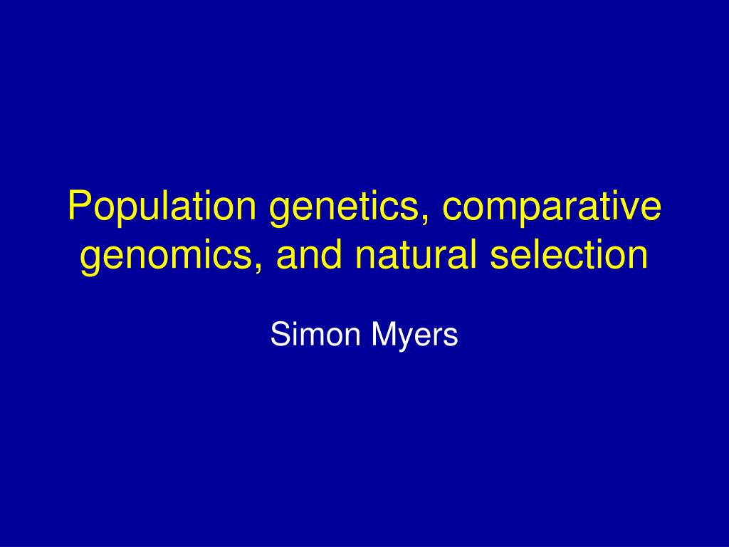 PPT - Population genetics, comparative genomics, and natural selection ...