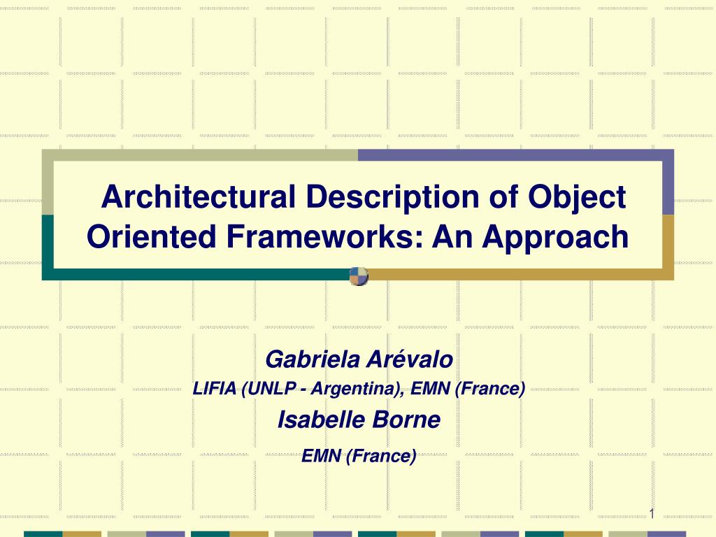 PPT - Architectural Description of Object Oriented Frameworks: An ...