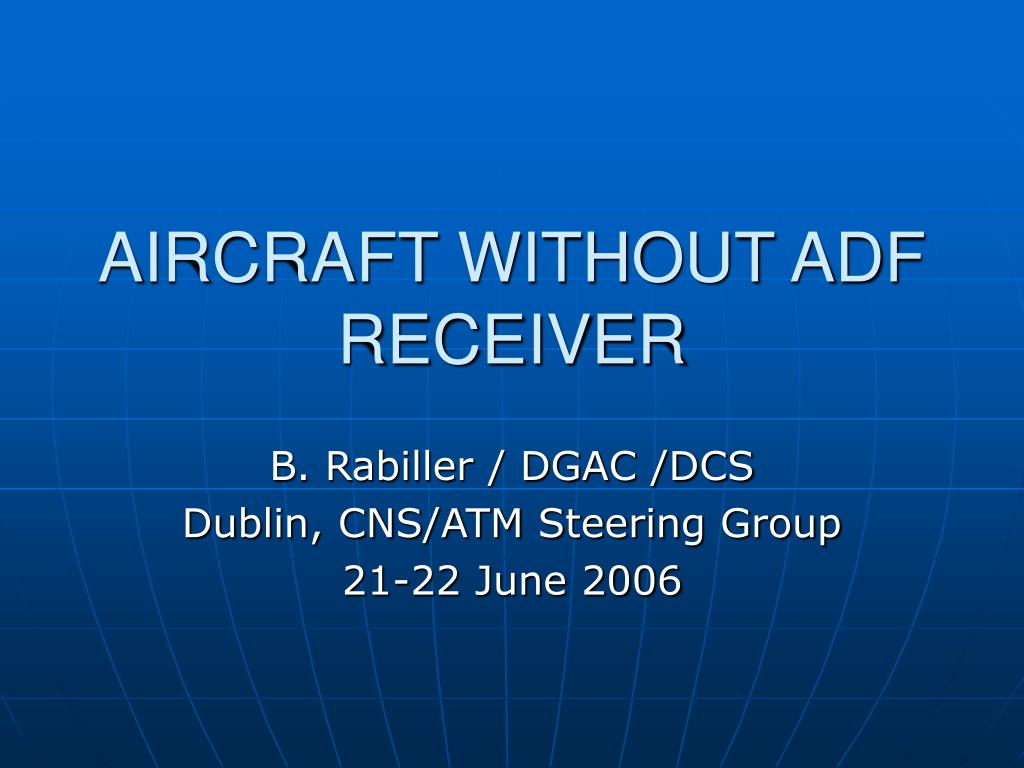 PPT - AIRCRAFT WITHOUT ADF RECEIVER PowerPoint Presentation, free ...