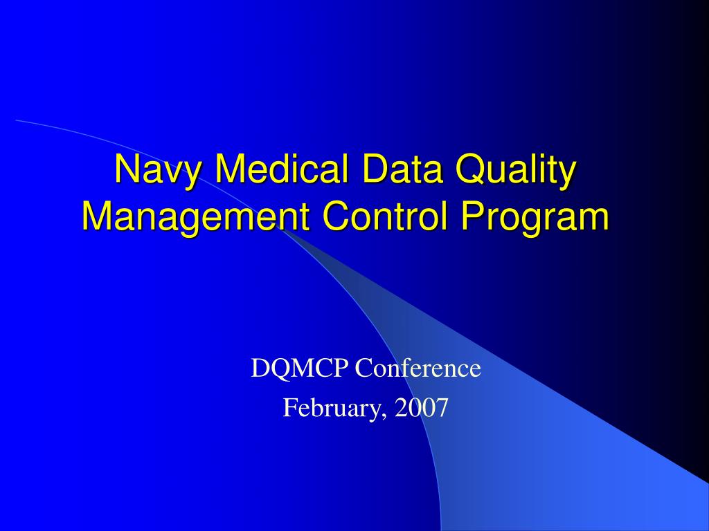 PPT - Navy Medical Data Quality Management Control Program PowerPoint ...