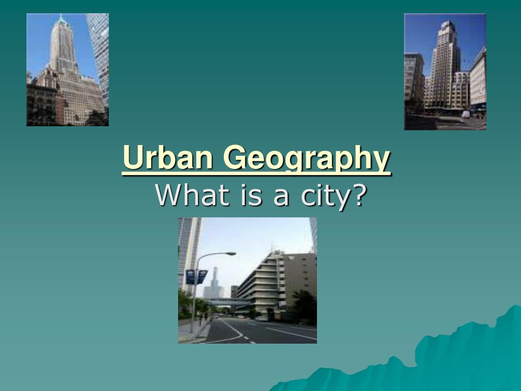 PPT - Urban Geography PowerPoint Presentation, free download - ID:3433368