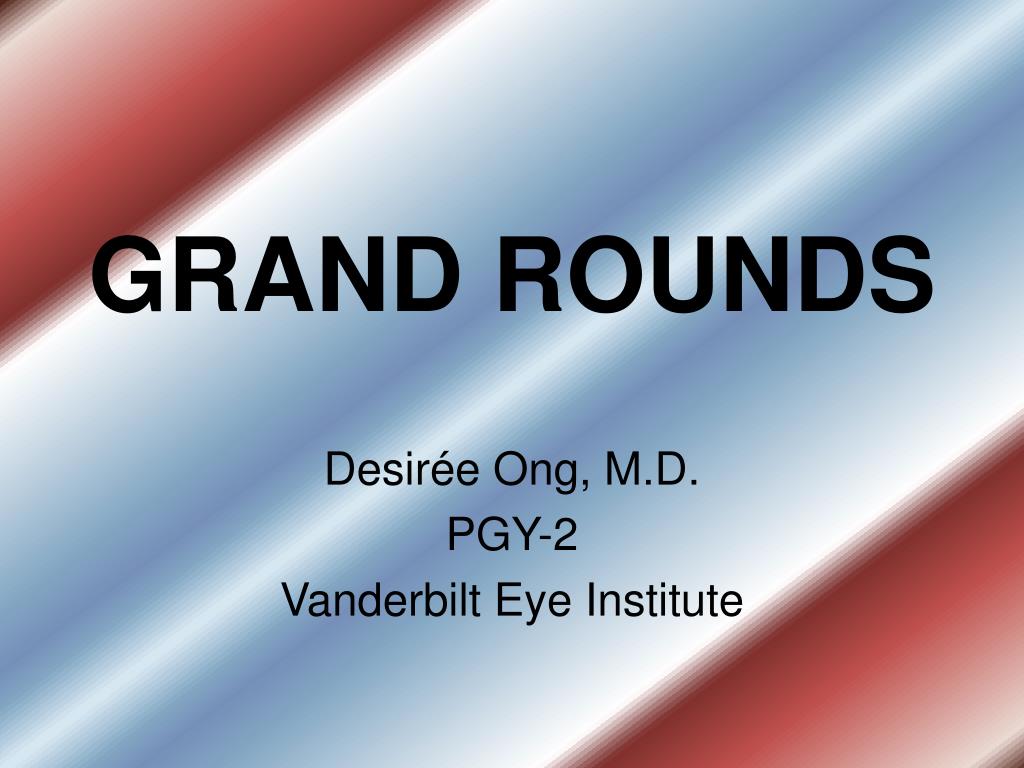 PPT - GRAND ROUNDS PowerPoint Presentation, free download - ID:3434307