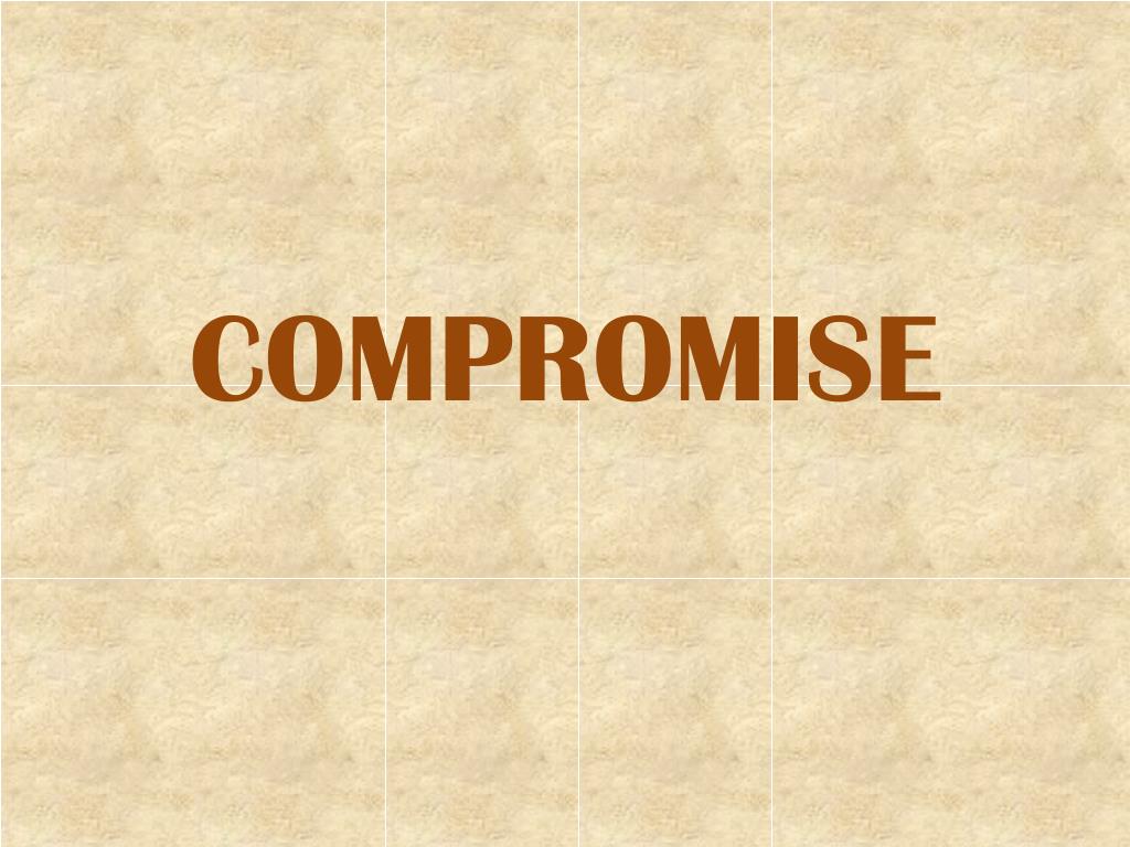 PPT - COMPROMISE PowerPoint Presentation, free download - ID:3434552