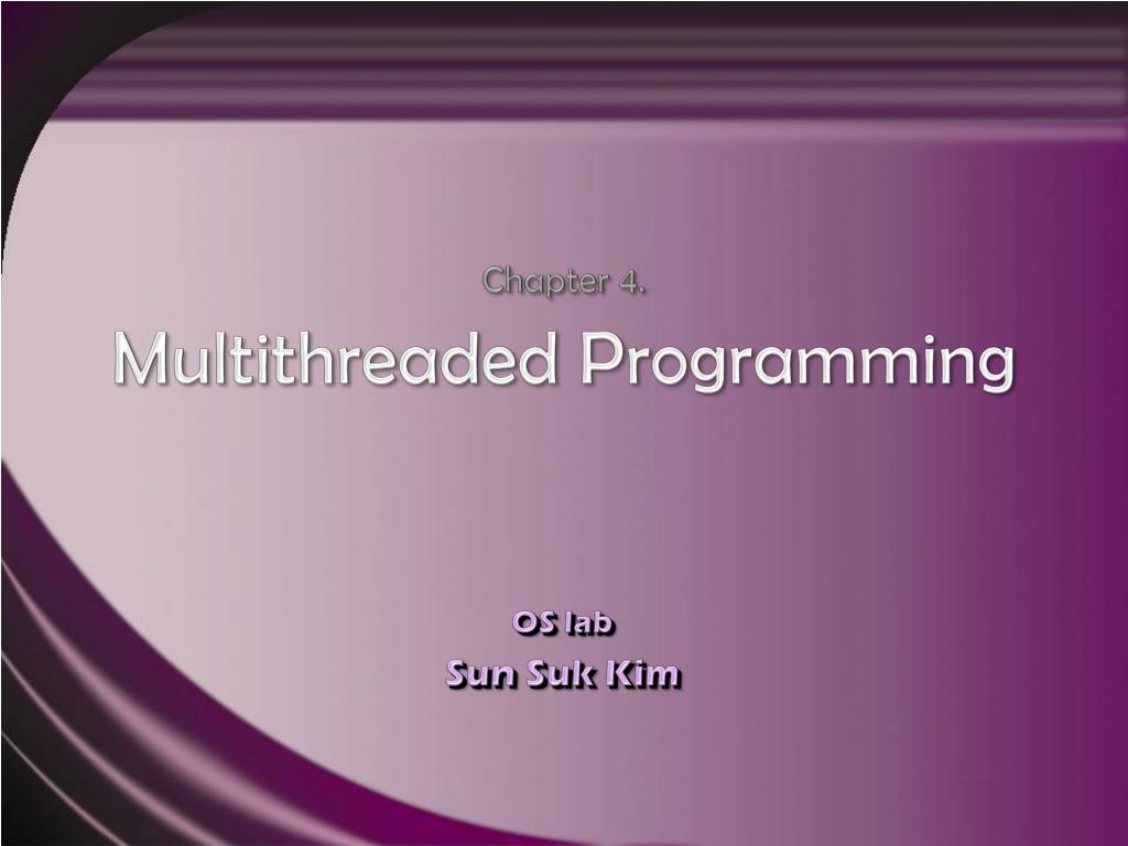 PPT - Chapter 4. Multithreaded Programming PowerPoint Presentation, free download - ID:3441686