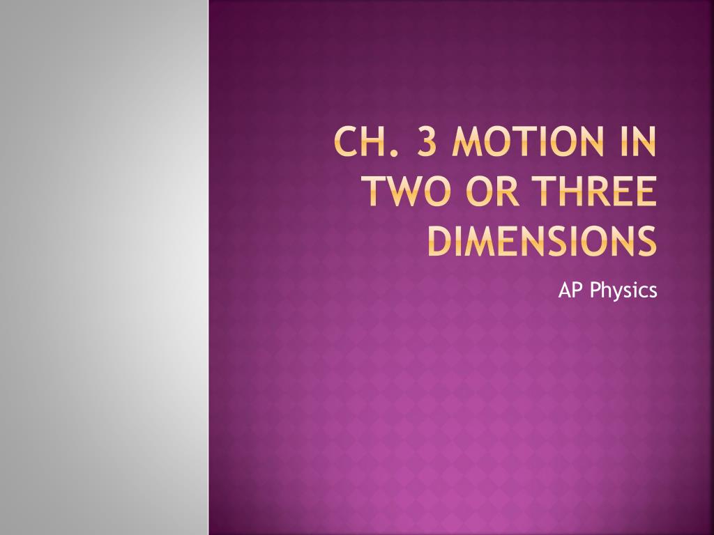 PPT - Ch. 3 Motion in two or three dimensions PowerPoint Presentation ...