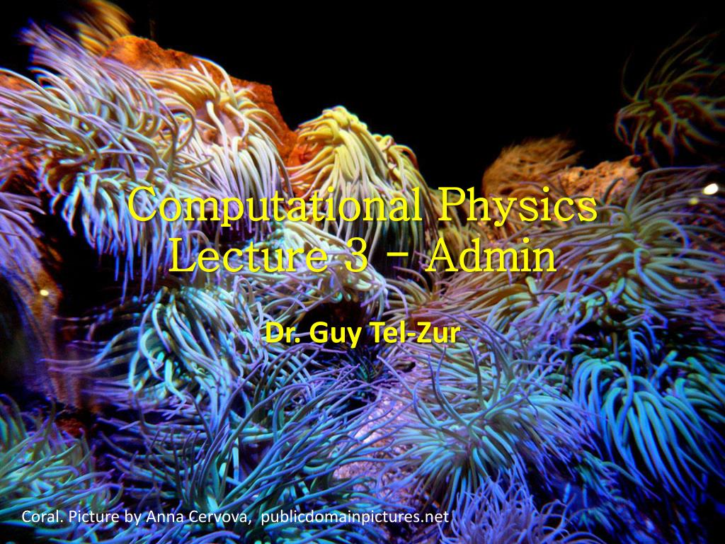 Ppt Computational Physics Lecture 3 Admin Powerpoint Presentation Free Download Id3442018