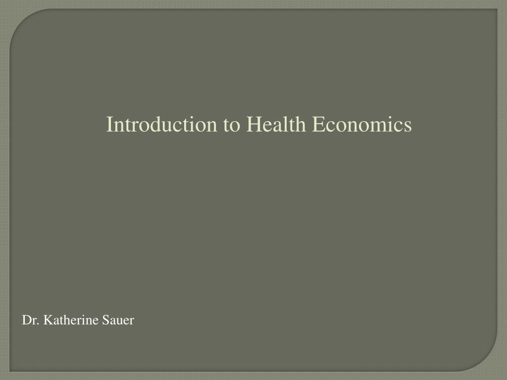 PPT - Introduction to Health Economics PowerPoint Presentation, free ...