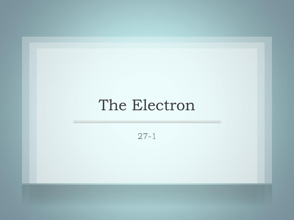 PPT - The Electron PowerPoint Presentation, free download - ID:3443396