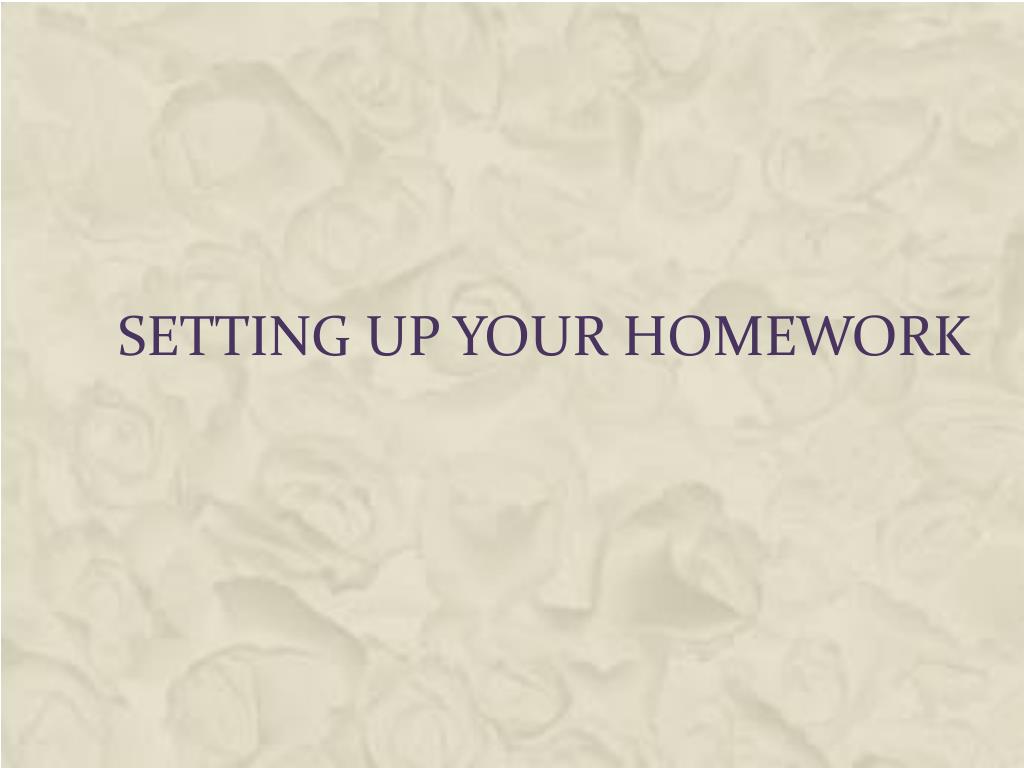 PPT - Setting up Your Homework PowerPoint Presentation, free download ...