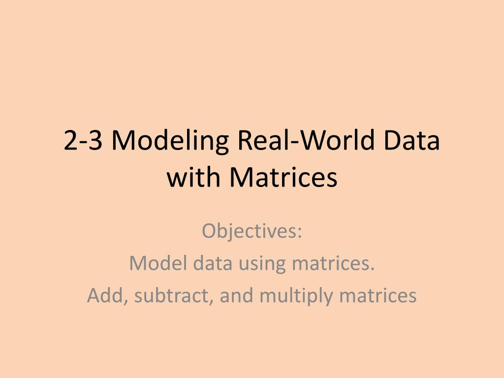 PPT - 2-3 Modeling Real-World Data with Matrices PowerPoint ...