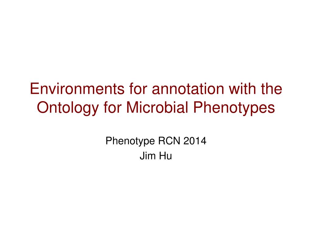 PPT - Environments for annotation with the Ontology for Microbial ...