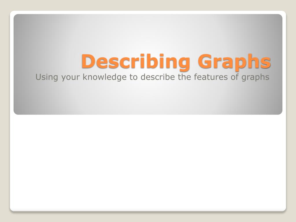 PPT - Describing Graphs PowerPoint Presentation, free download - ID:3446197