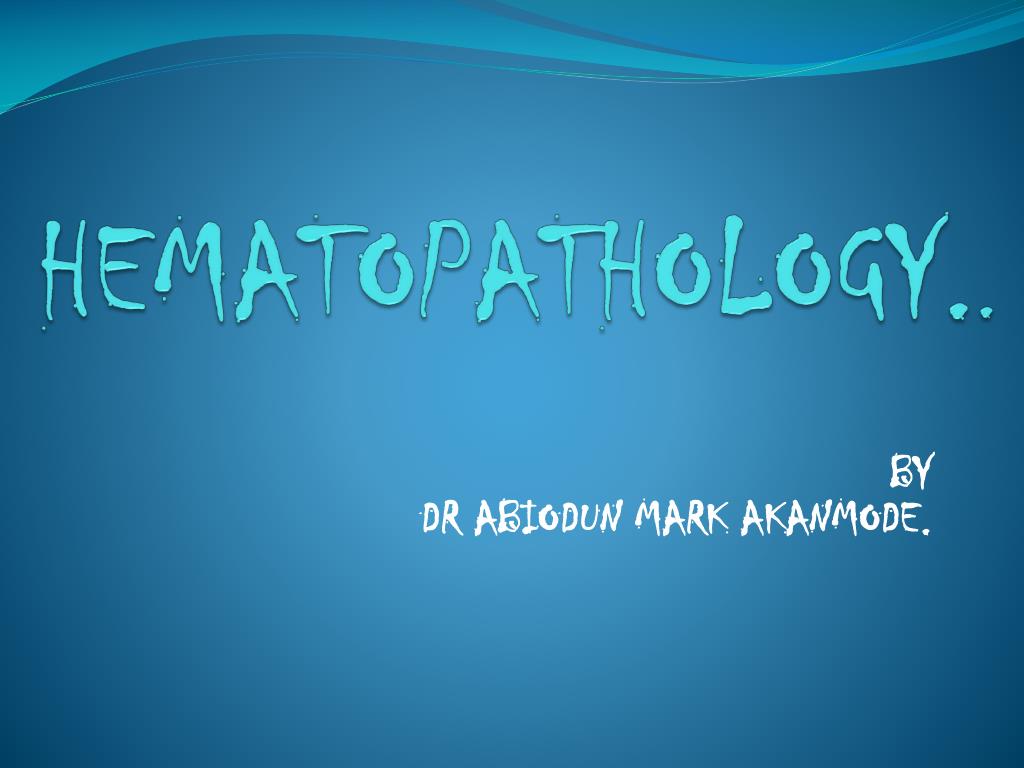PPT - HEMATOPATHOLOGY. . PowerPoint Presentation, free download - ID ...