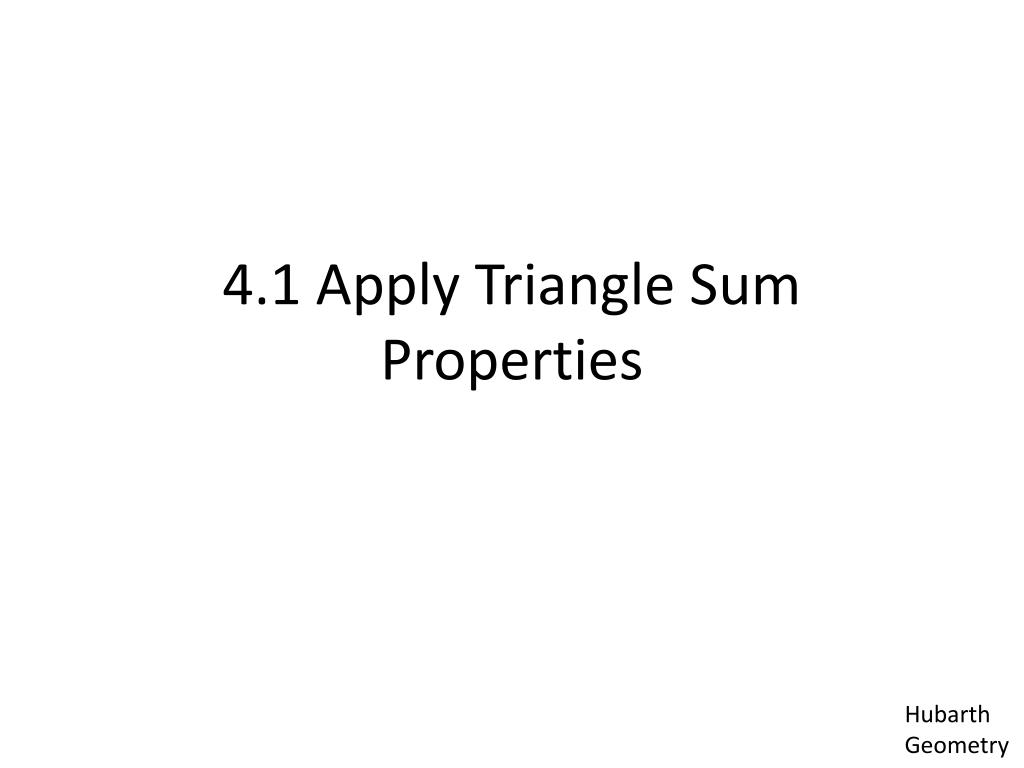 PPT - 4.1 Apply Triangle Sum Properties PowerPoint Presentation, free ...