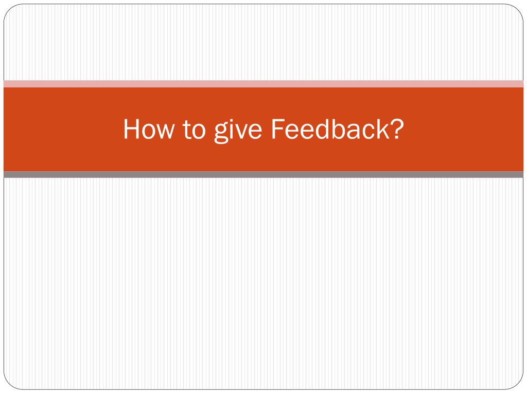 PPT - How to give Feedback? PowerPoint Presentation, free download - ID ...