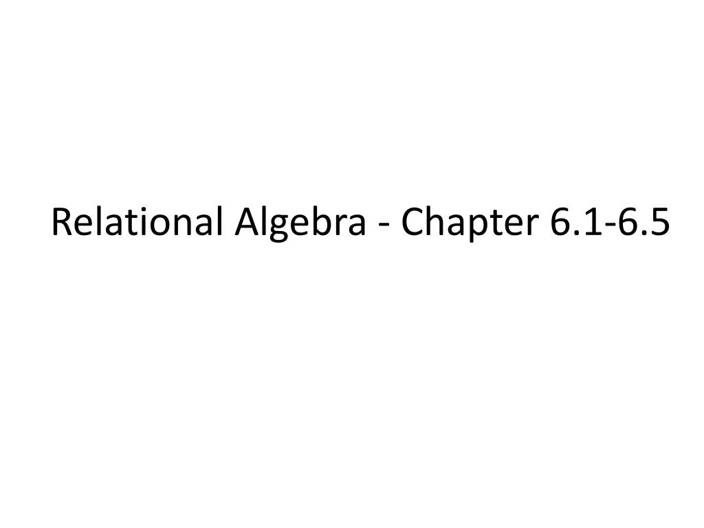 PPT - Relational Algebra - Chapter 6.1-6.5 PowerPoint Presentation ...