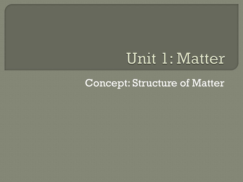 PPT - Unit 1: Matter PowerPoint Presentation, free download - ID:3449424