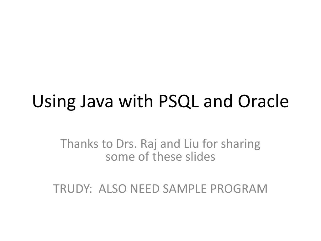 PPT - Using Java with PSQL and Oracle PowerPoint Presentation, free ...