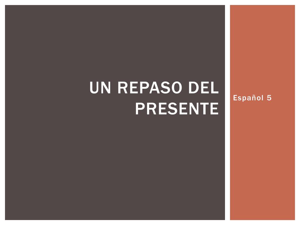 PPT - UN REPASO DEL PRESENTE PowerPoint Presentation, free download ...