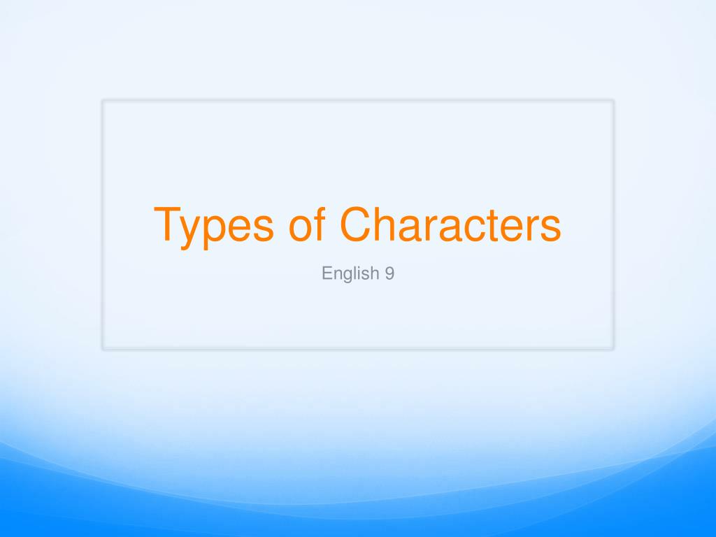 PPT - Types of Characters PowerPoint Presentation, free download - ID ...