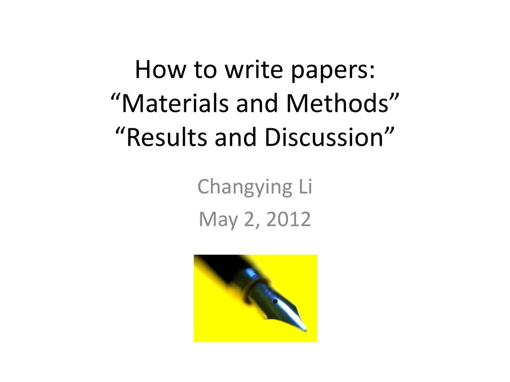 PPT - How to write papers: “Materials and Methods” “Results and ...