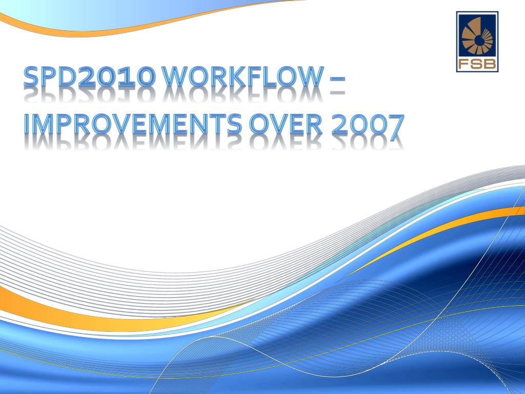 PPT - SPD 2010 Workflow –improvements over 2007 PowerPoint Presentation ...