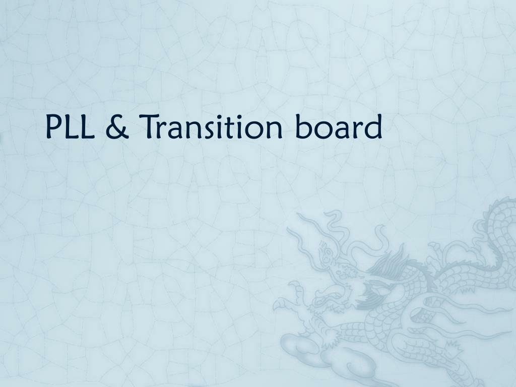 PPT - PLL & Transition board PowerPoint Presentation, free download ...