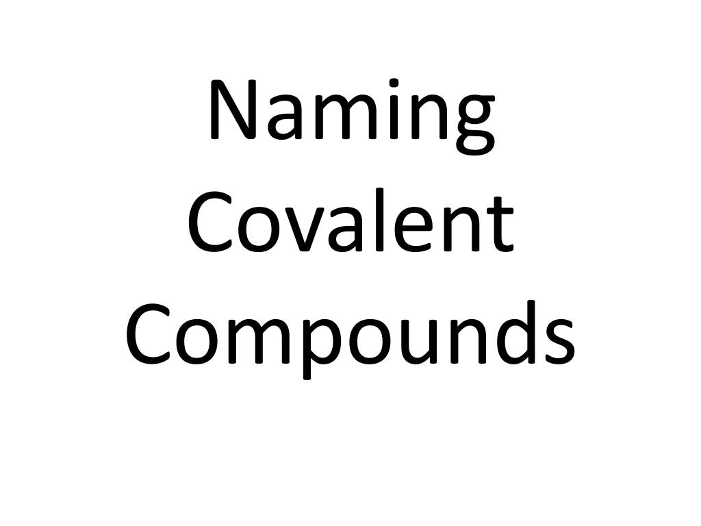 PPT - Naming Covalent Compounds PowerPoint Presentation, free download ...