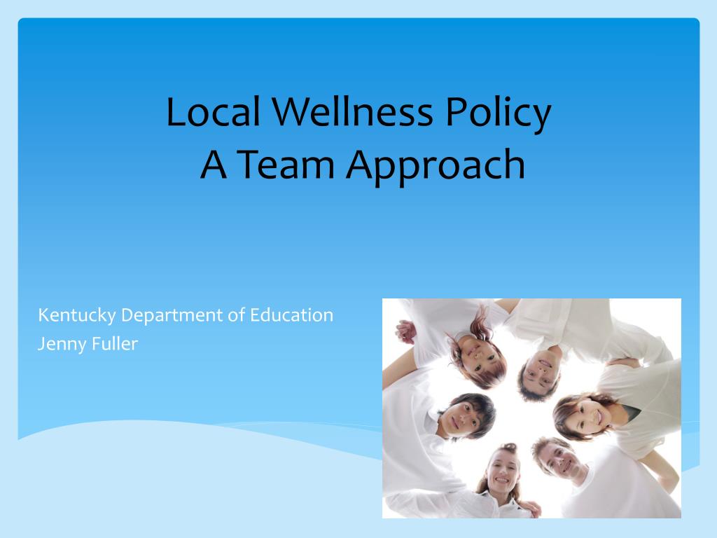 PPT - Local Wellness Policy A T eam A pproach PowerPoint Presentation ...