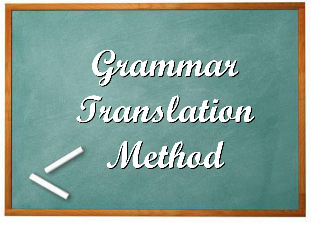 PPT - Grammar Translation Method PowerPoint Presentation, free download ...
