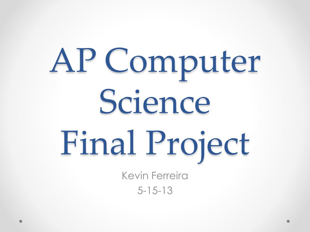PPT - AP Computer Science Final Project PowerPoint Presentation, free ...