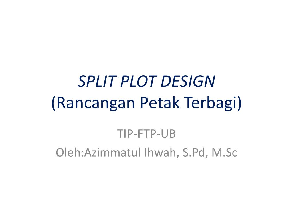 PPT - SPLIT PLOT DESIGN ( Rancangan Petak Terbagi ) PowerPoint Presentation - ID:3463174