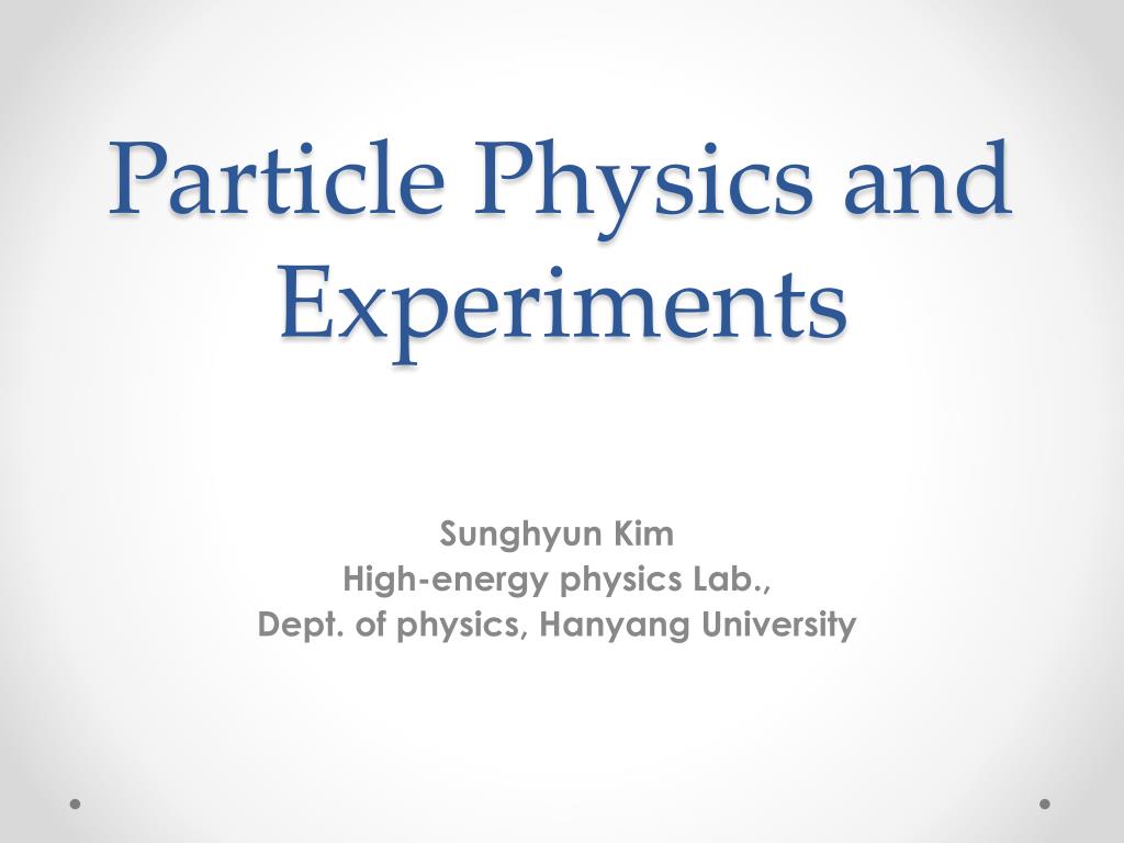 PPT - Particle Physics and Experiments PowerPoint Presentation, free ...