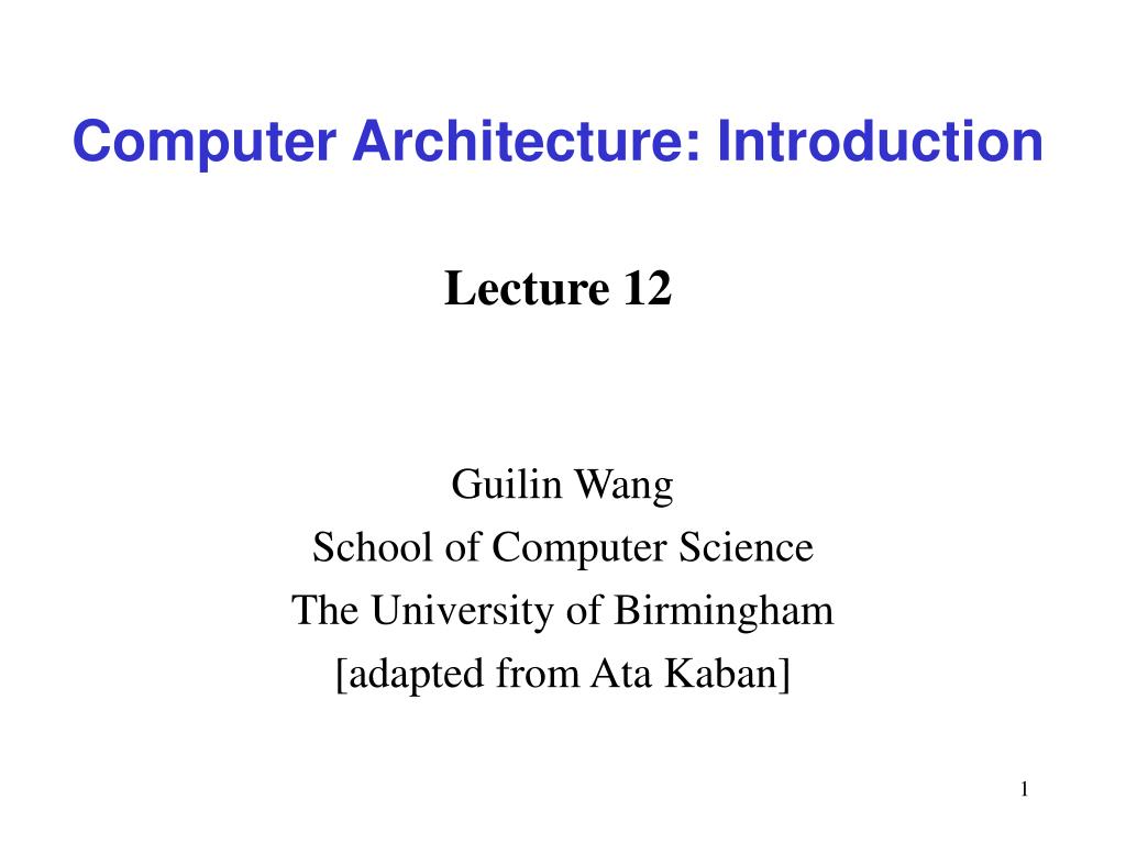 PPT - Computer Architecture: Introduction Lecture 12 PowerPoint ...