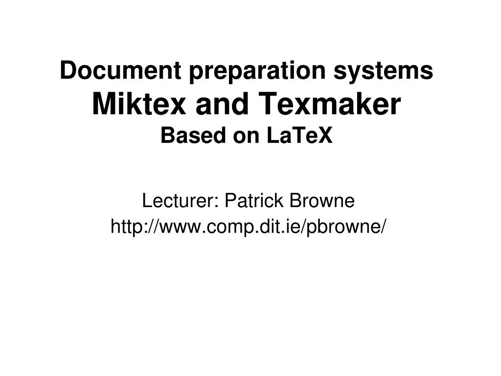 PPT - Document preparation systems Miktex and Texmaker Based on LaTeX ...