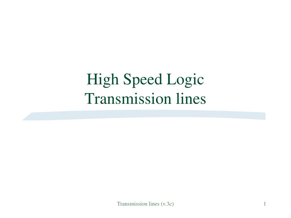 PPT - High Speed Logic Transmission lines PowerPoint Presentation, free ...