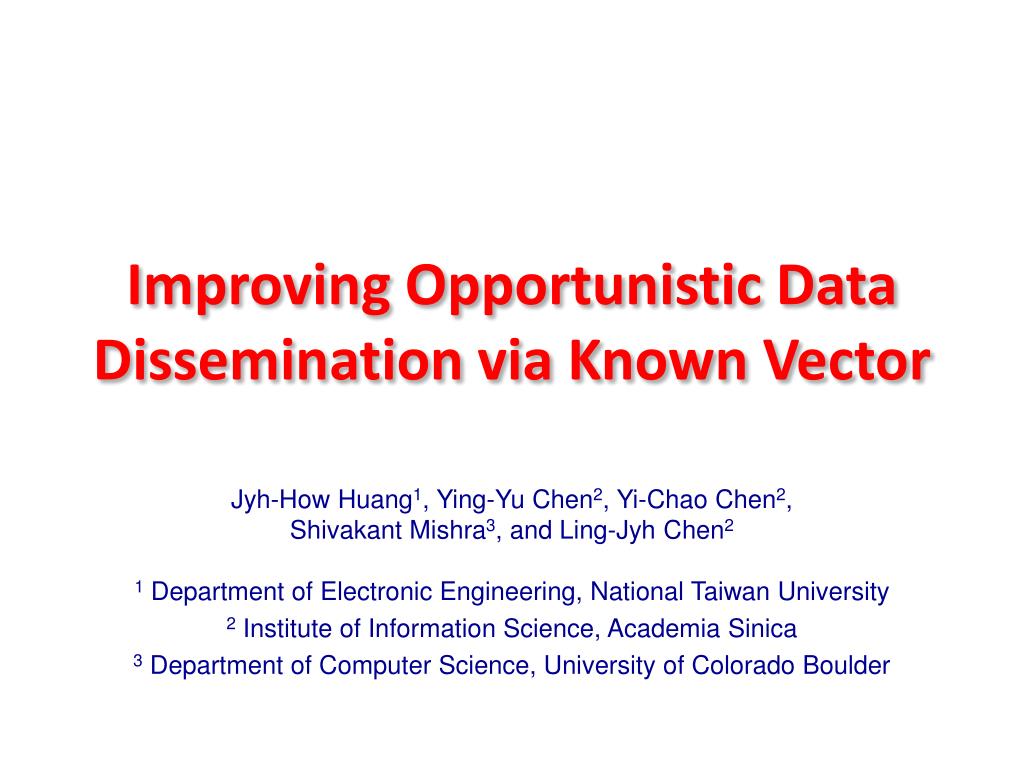PPT - Improving Opportunistic Data Dissemination via Known Vector ...