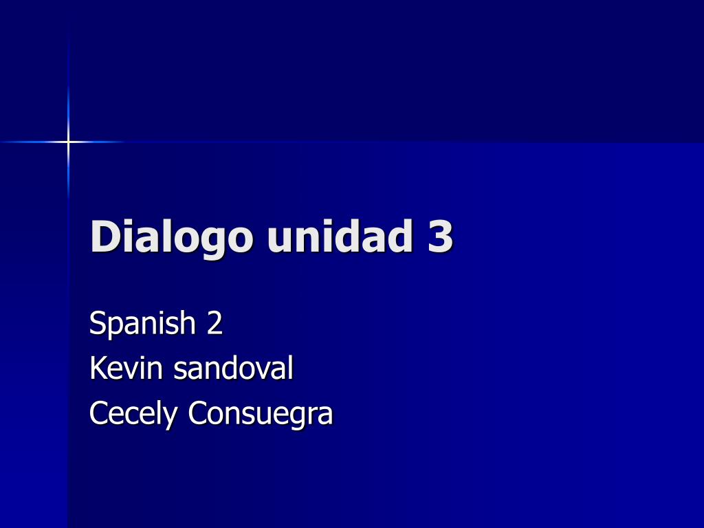 PPT - Dialogo unidad 3 PowerPoint Presentation, free download - ID:3471659