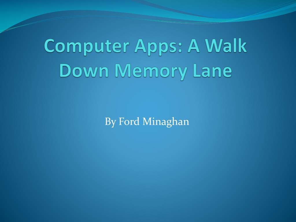 PPT - Computer Apps: A Walk Down Memory Lane PowerPoint Presentation ...