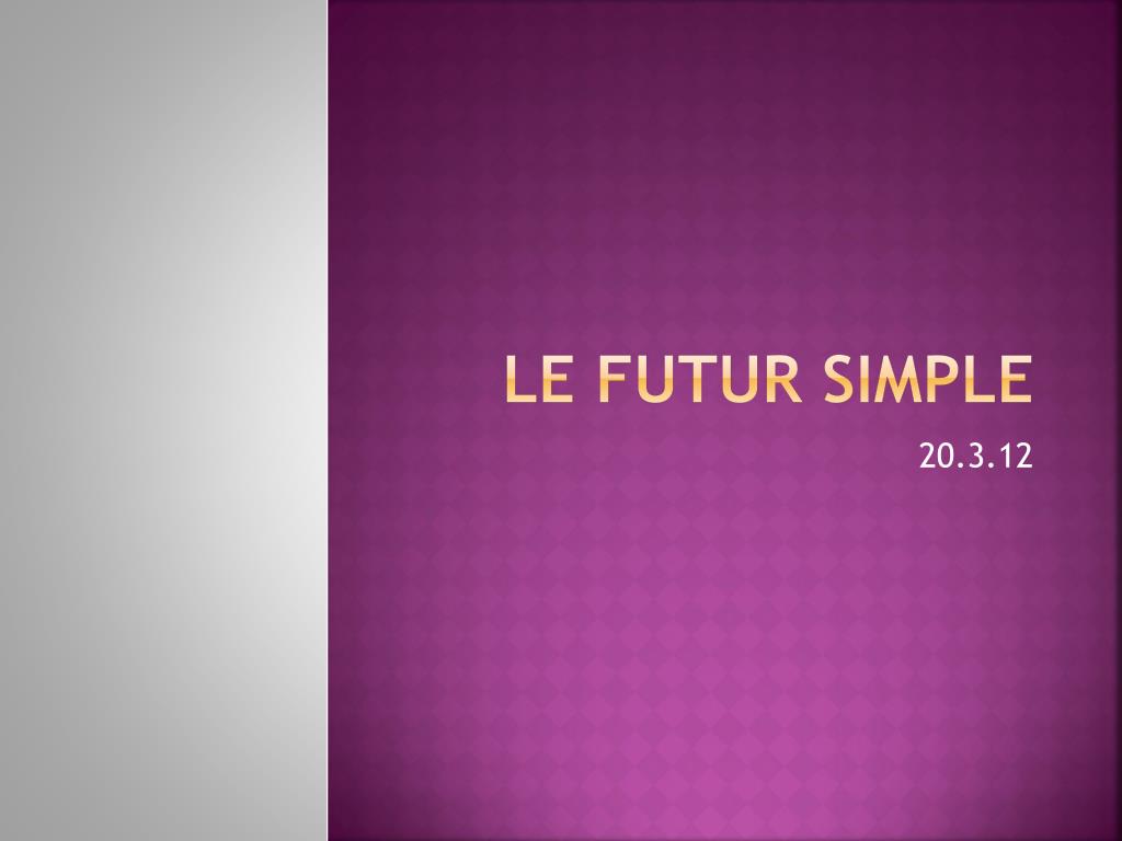 PPT - Le futur simple PowerPoint Presentation, free download - ID:3473639