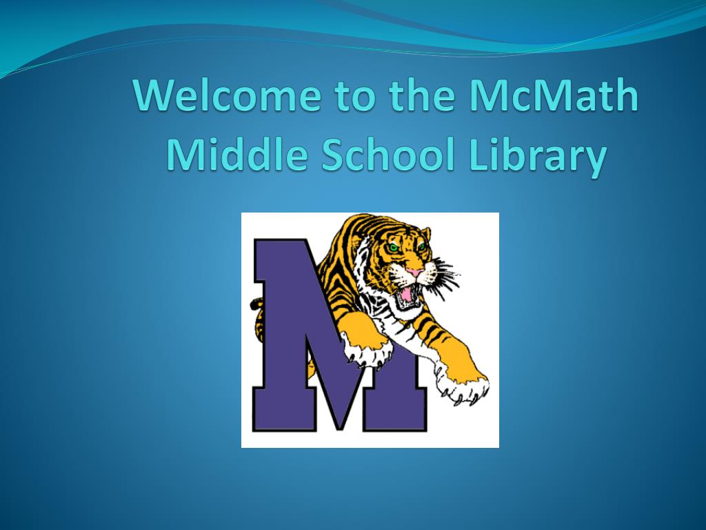 PPT - Welcome to the McMath Middle School Library PowerPoint Presentation - ID:3474869