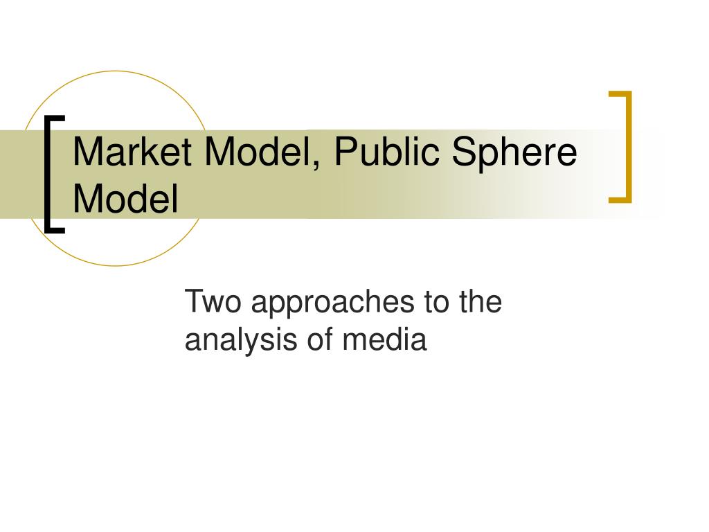 PPT - Market Model, Public Sphere Model PowerPoint Presentation, free ...