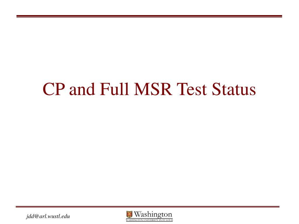 PPT - CP and Full MSR Test Status PowerPoint Presentation, free ...
