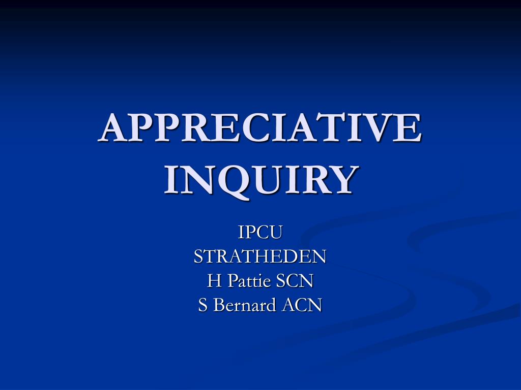 PPT - APPRECIATIVE INQUIRY PowerPoint Presentation, free download - ID ...
